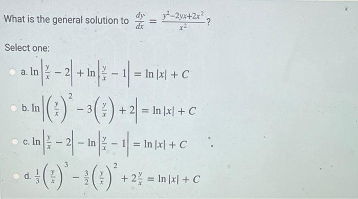 Solved What is the general solution to dxdy=x2y2−2yx+2x2? | Chegg.com