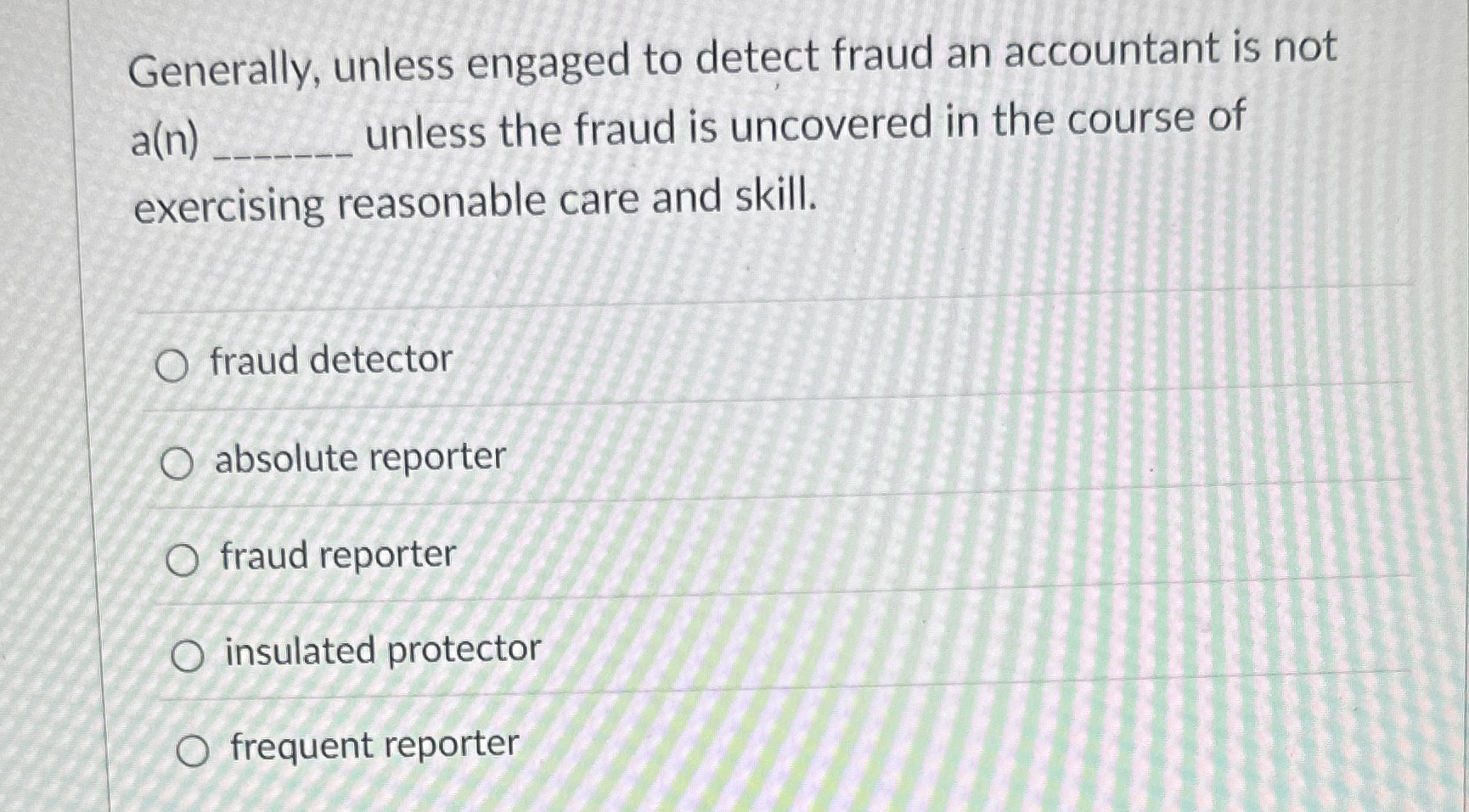 Solved Generally, unless engaged to detect fraud an | Chegg.com