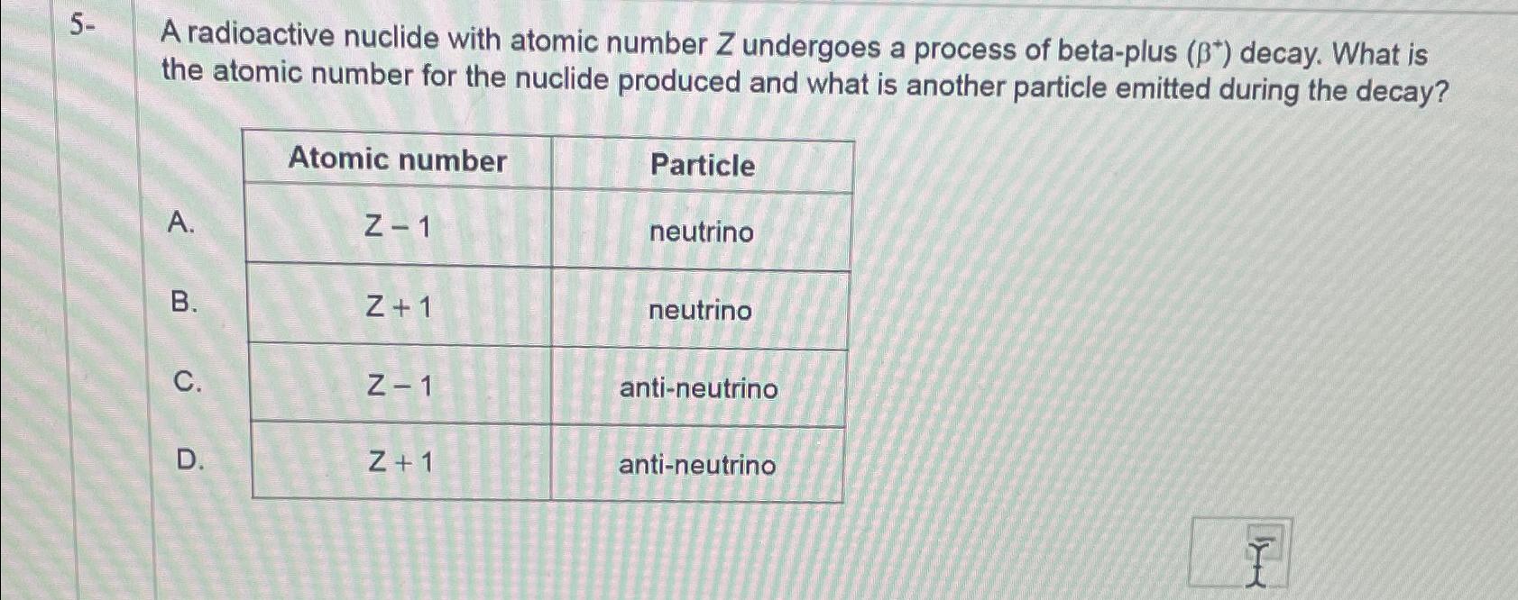 Solved 5- , ﻿A radioactive nuclide with atomic number Z | Chegg.com