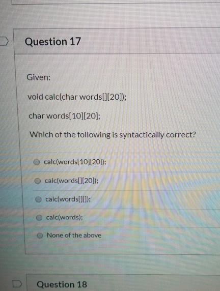 Solved Question 17 Given: void calc(char words[][20]); char | Chegg.com