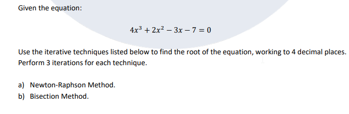 Solved Given the equation:4x3+2x2-3x-7=0Use the iterative | Chegg.com