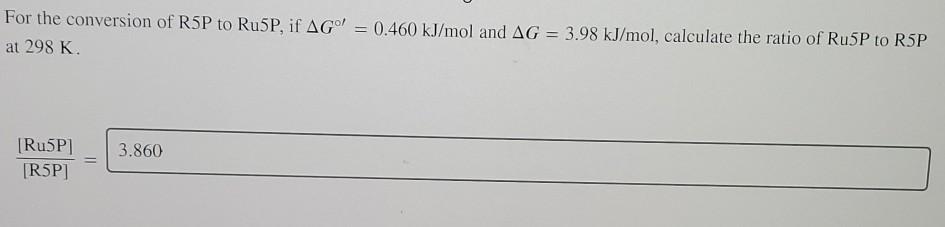 Solved For the conversion of R5P to Ru5P, if AGⓇ' = 0.460 | Chegg.com
