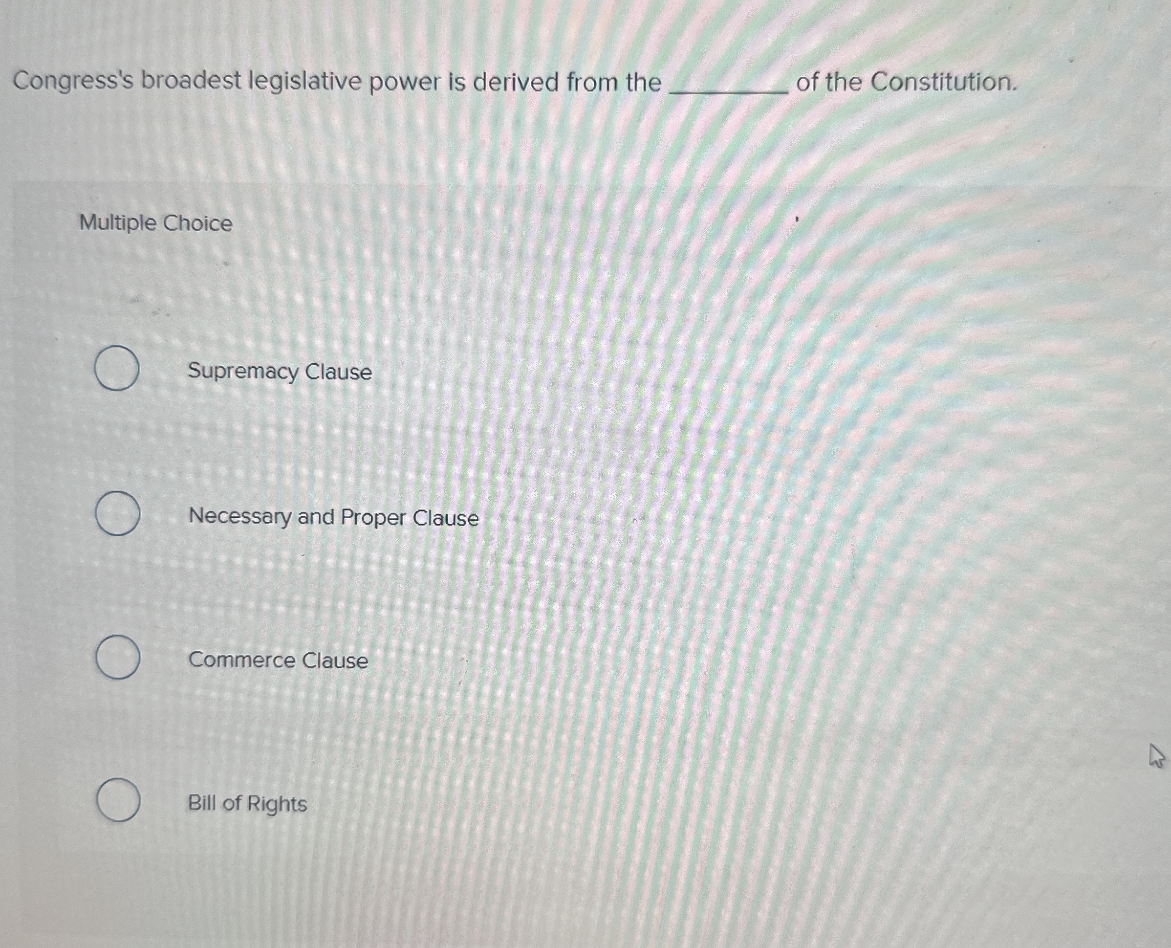 Solved Congress's broadest legislative power is derived from | Chegg.com