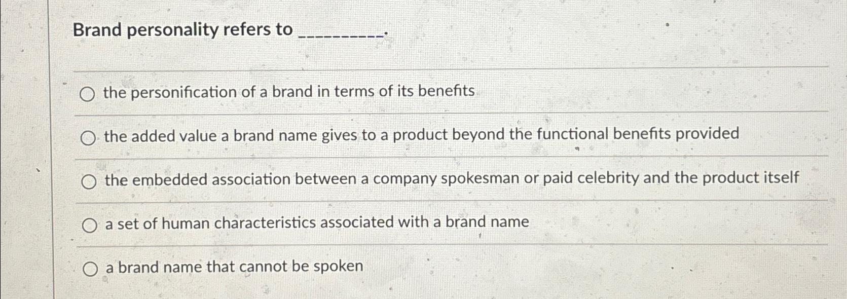 Solved Brand personality refers tothe personification of a | Chegg.com