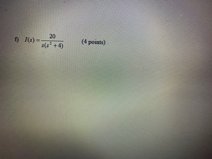 Solved 20 f) I(s)=4214 (4 points) | Chegg.com