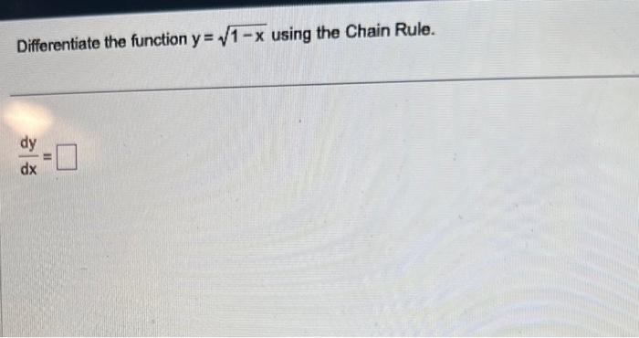 Solved Differentiate the function y=1−x using the Chain | Chegg.com