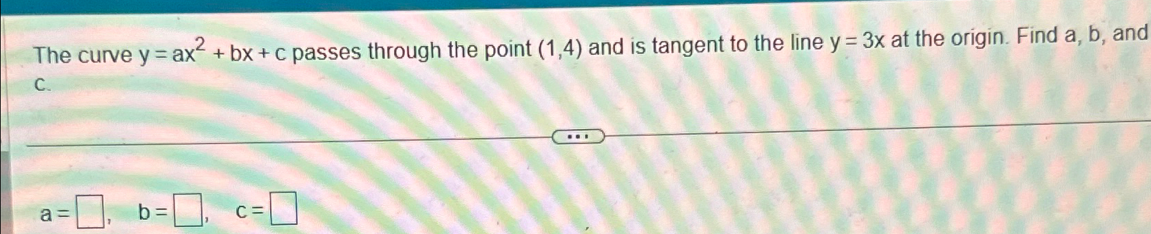 Solved The curve y=ax2+bx+c ﻿passes through the point (1,4) | Chegg.com