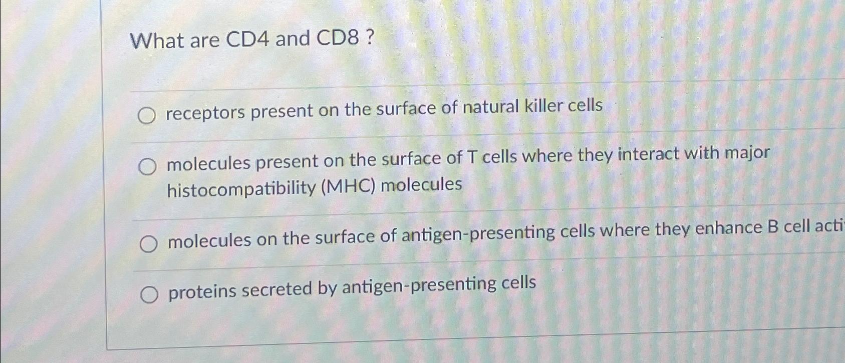 Solved What are CD4 ﻿and CD8 ?receptors present on the | Chegg.com
