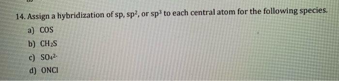 Solved 14. Assign a hybridization of sp,sp2, or sp3 to each | Chegg.com