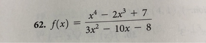 Solved x² – 2x² + 7 62. f(x) = 3x2 - 10x – 8 | Chegg.com