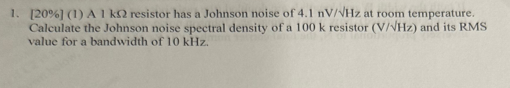 Solved 20% (1) ﻿A 1kΩ ﻿resistor has a Johnson noise of | Chegg.com