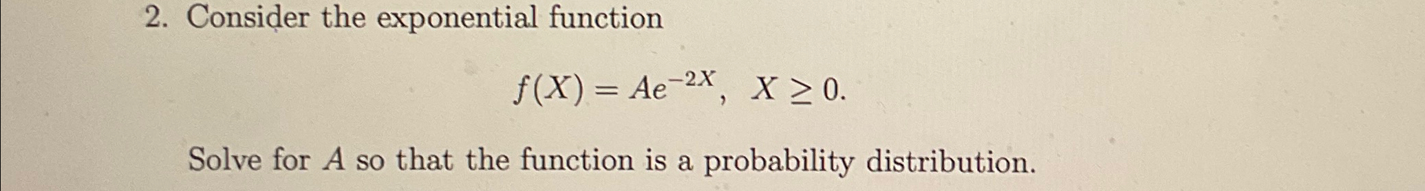 Consider the exponential functionf(x)=Ae-2x,x≥0.Solve | Chegg.com
