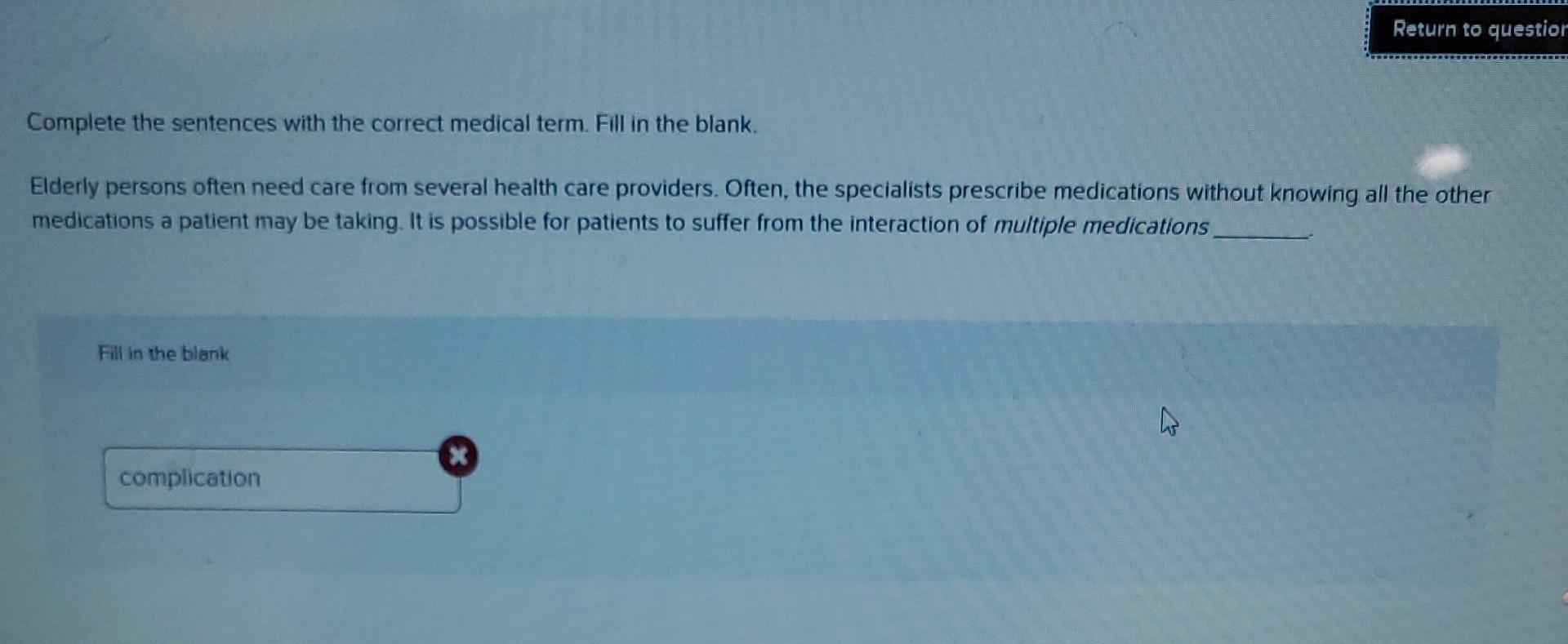 Solved Complete the sentences with the correct medical term. | Chegg.com