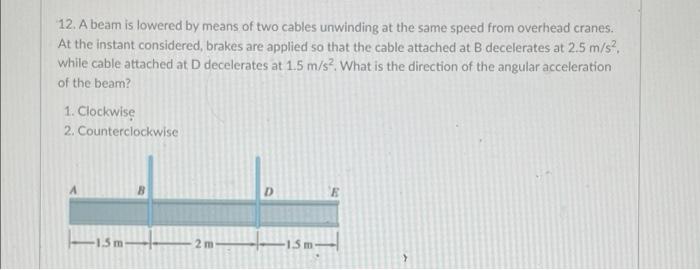 Solved 12. A beam is lowered by means of two cables | Chegg.com