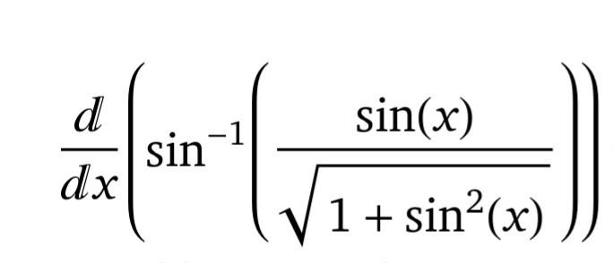 Solved dxd(sin−1(1+sin2(x)sin(x))) | Chegg.com