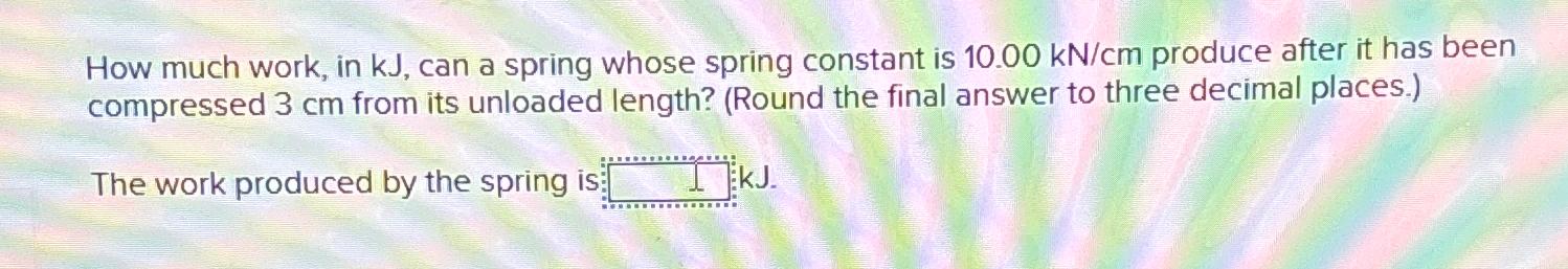 Solved How much work, in kJ, ﻿can a spring whose spring | Chegg.com