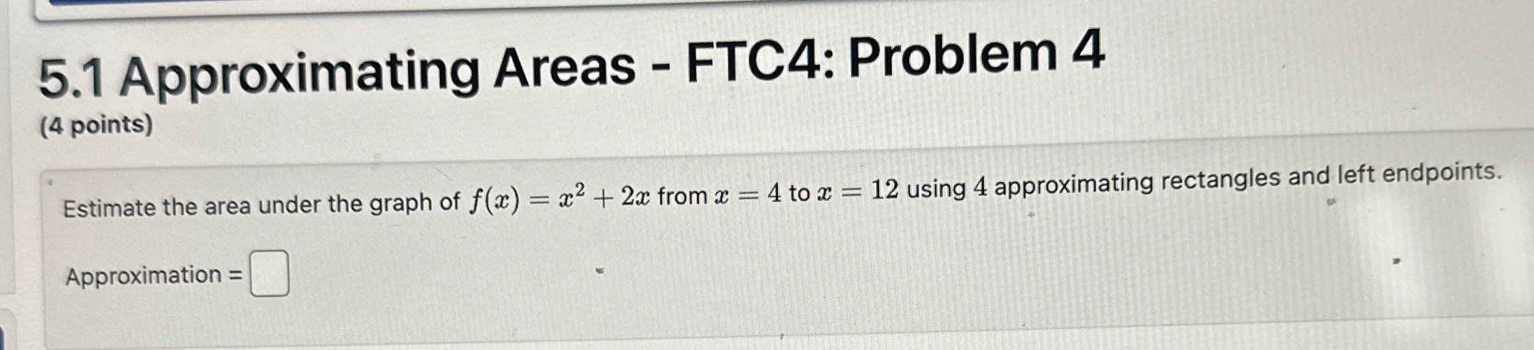 Solved 5.1 ﻿Approximating Areas - ﻿FTC4: Problem 4(4 | Chegg.com