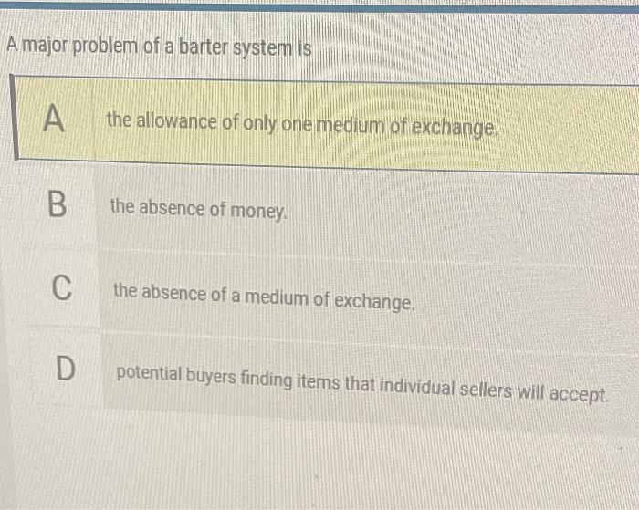Solved A major problem of a barter system is A the allowance | Chegg.com