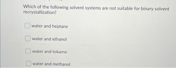 Solved Which of the following solvent systems are not | Chegg.com
