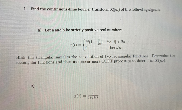 Solved 1. Find the continuous-time Fourier transform X(jw) | Chegg.com