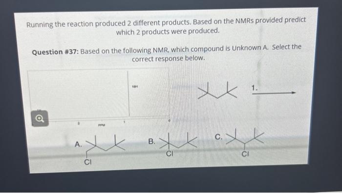 Running the reaction produced 2 different products. | Chegg.com