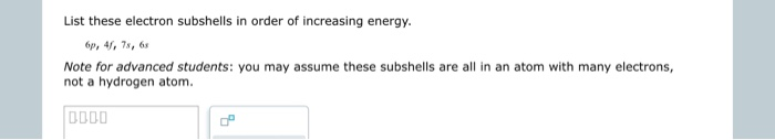 Solved List these electron subshells in order of increasing | Chegg.com