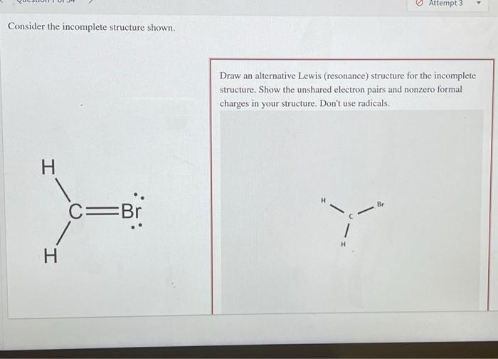 Solved Attempt 3 Consider the incomplete structure shown. | Chegg.com