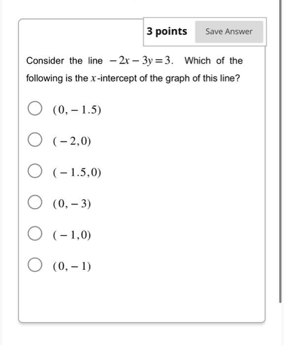 Solved 3 points Save Answer Consider the line - 2x - 3y=3. | Chegg.com Solved 3 points Save Answer Consider the line - 2x - 3y=3. | Chegg.com