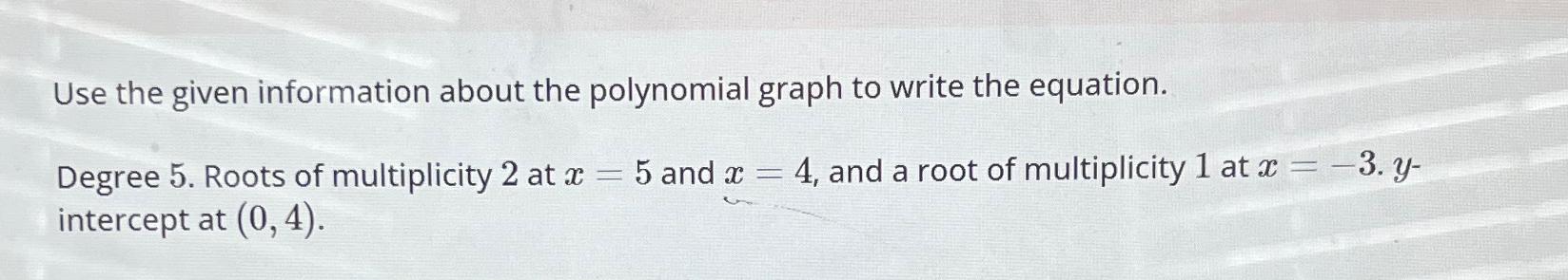 Solved Use the given information about the polynomial graph | Chegg.com