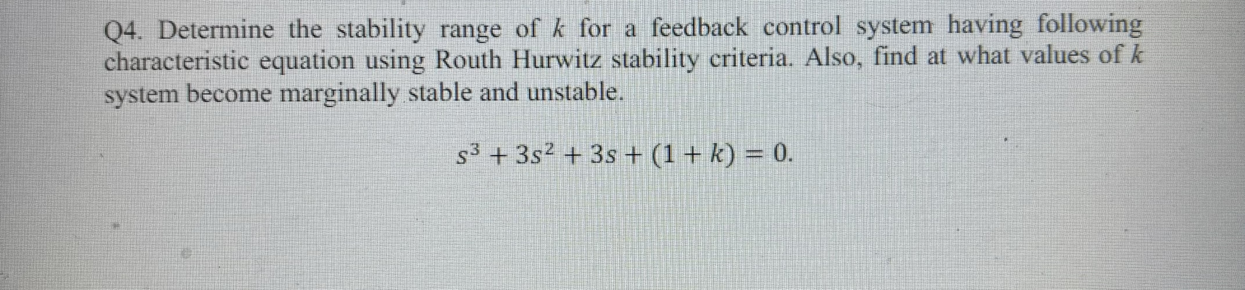 Solved Q4. ﻿Determine the stability range of k ﻿for a | Chegg.com