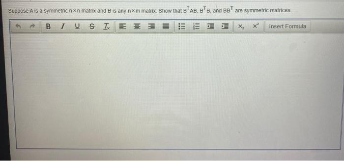 Solved Suppose A is a symmetric n xn matrix and B is any nxm | Chegg.com