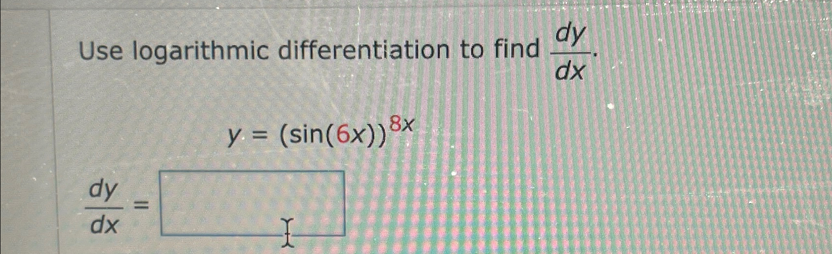 Solved Use logarithmic differentiation to find | Chegg.com