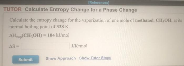 Solved (References) TUTOR Calculate Entropy Change for a | Chegg.com
