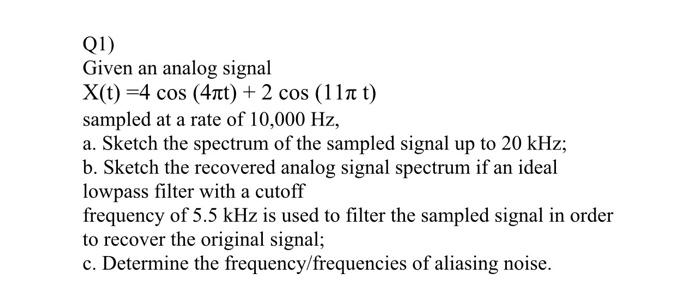 Solved Q1) Given an analog signal X(t)=4cos(4πt)+2cos(11πt) | Chegg.com
