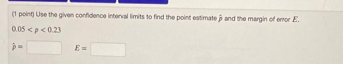 Solved (1 point) Use the given confidence interval limits to | Chegg.com