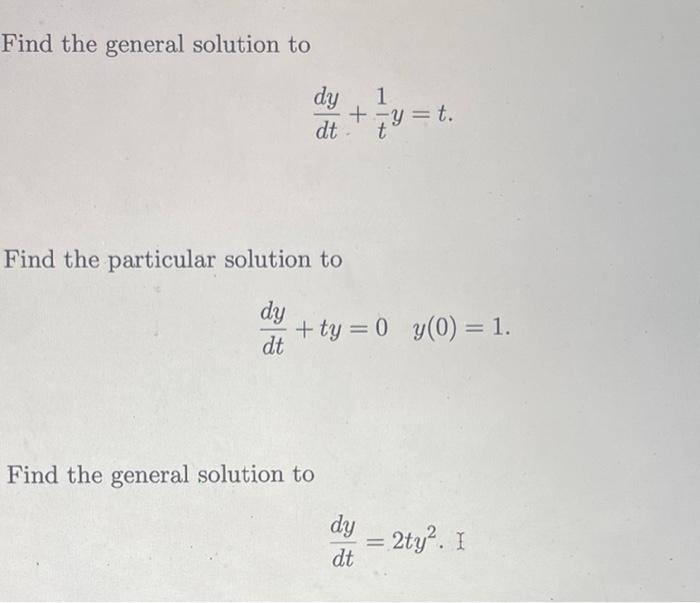 Solved Find the general solution to dtdy+t1y=t Find the | Chegg.com