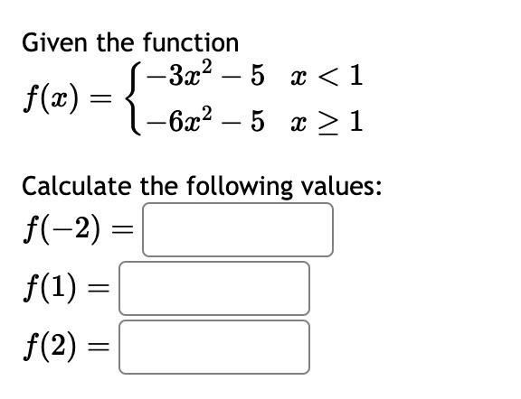 Solved Given the function f(x)={−3x2−5−6x2−5x