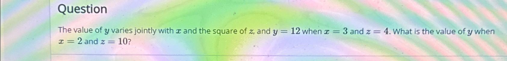 Solved QuestionThe value of y ﻿varies jointly with x ﻿and | Chegg.com