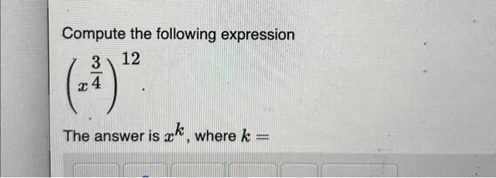 Solved Compute the following expression (x43)12 The answer | Chegg.com