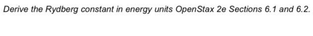 Derive the Rydberg constant in energy units OpenStax | Chegg.com