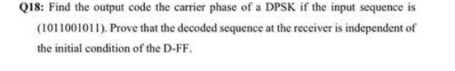 Solved Q18: Find the output code the carrier phase of a DPSK | Chegg.com