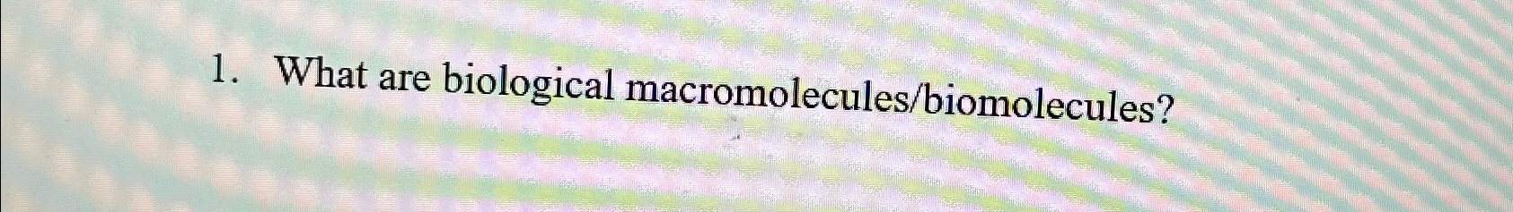 Solved What are biological macromolecules/biomolecules? | Chegg.com