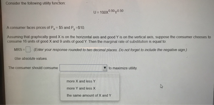 Solved Consider the following utility function: U= 100X0.50 | Chegg.com