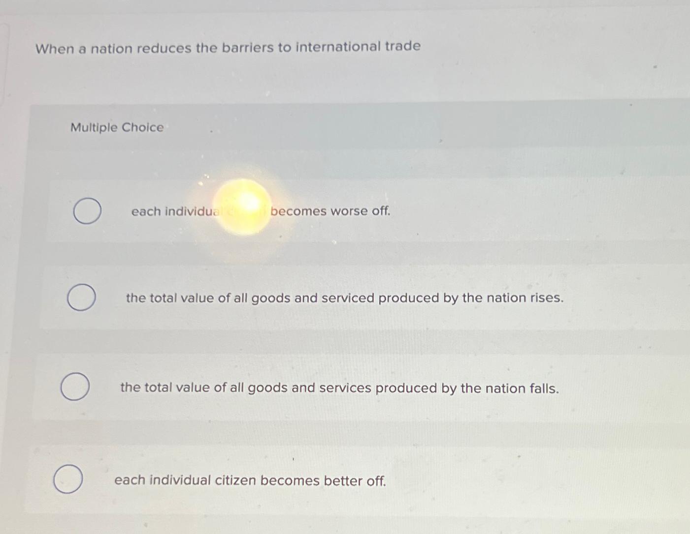 Solved When a nation reduces the barriers to international | Chegg.com