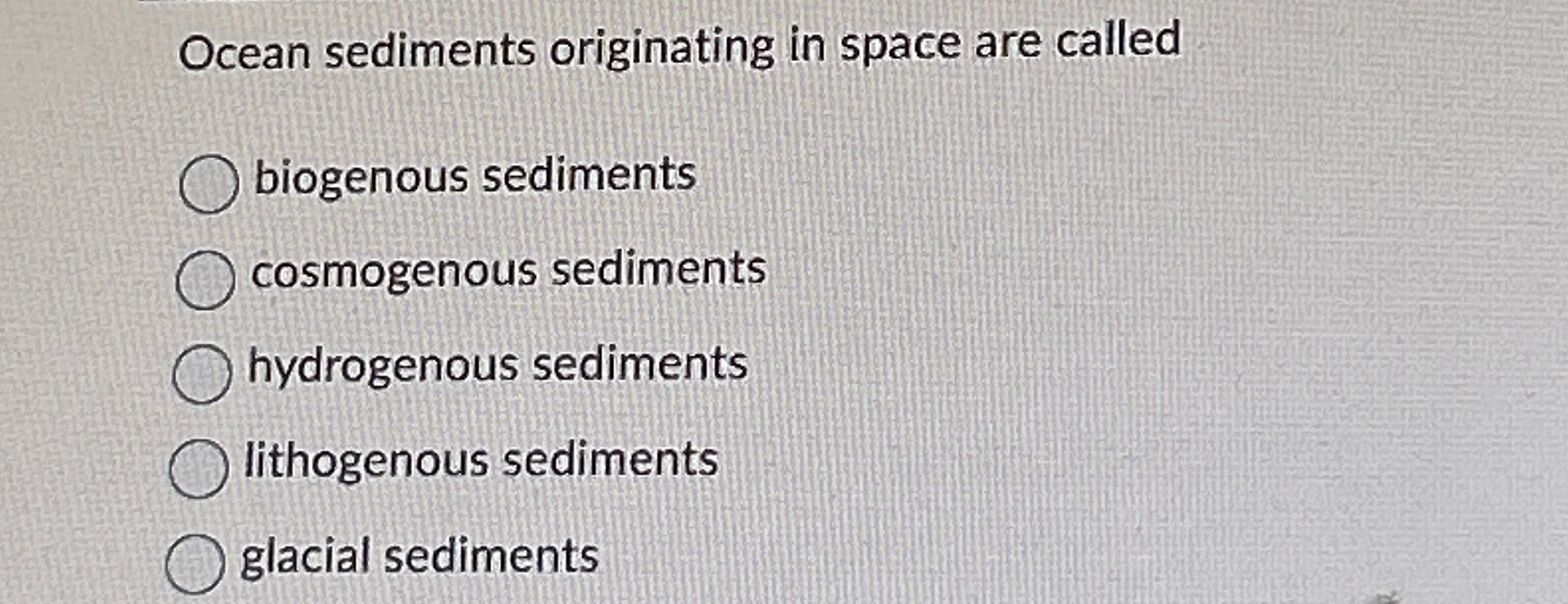 Solved Ocean sediments originating in space are | Chegg.com