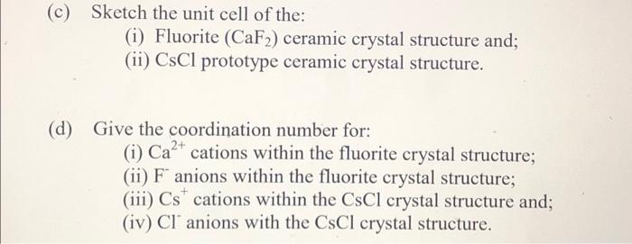 Solved (c) Sketch the unit cell of the: (i) Fluorite (CaF2) | Chegg.com