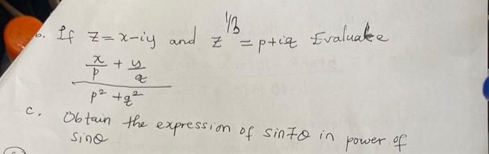 Solved 6. If z=x−iy and z1/3=p+iq Evaluatee p2+q2px+zy c. | Chegg.com