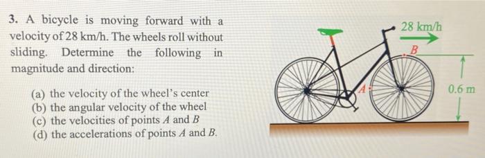 Solved 3. A bicycle is moving forward with a velocity of 28 | Chegg.com