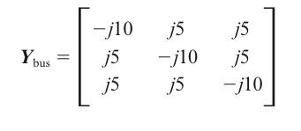 Solved For the three-bus system whose Ybus is given, | Chegg.com