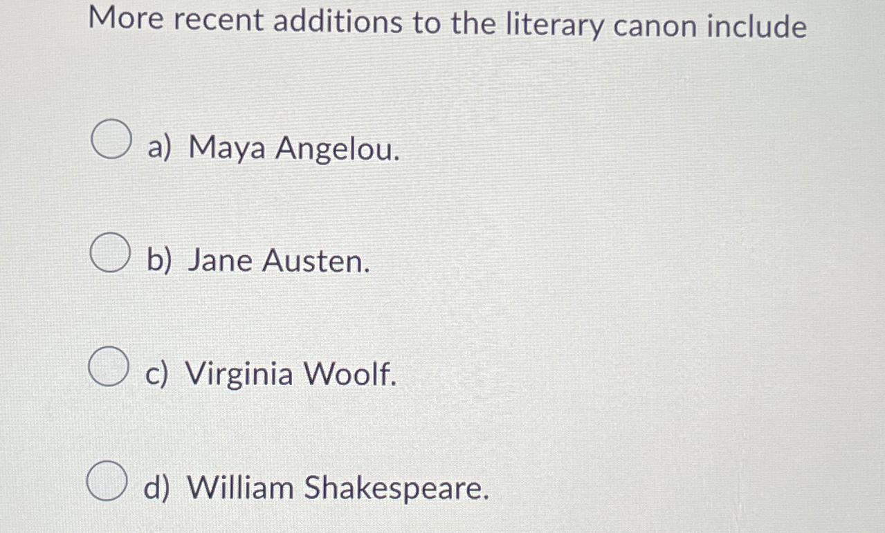 Solved More recent additions to the literary canon includea) | Chegg.com
